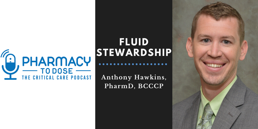 Fluid Stewardship Show Notes – Pharmacy to Dose: The Critical Care Podcast