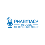 Pharmacy to Dose: The Critical Care Podcast – Discussing critical care ...